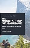 Mountaintop of Marriage: A Vision Retreat Guidebook: Jimmy Evans ...