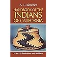 Handbook of the Indians of California, with 419 Illustrations and 40 ...