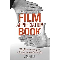 Amazon.com: The Film Appreciation Book: The Film Course You Always ...