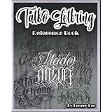 Tattoo Lettering Book: Tattoo Lettering Inspiration Reference Book and ...