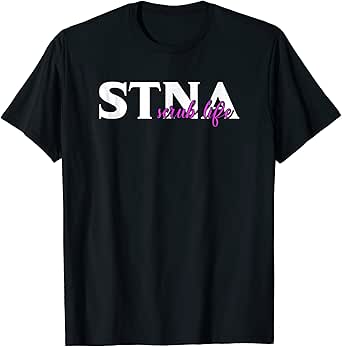 Amazon.com: STNA Scrub Life State Tested Nursing Assistant T-Shirt ...