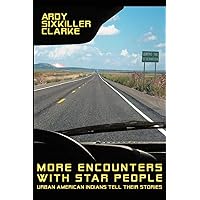 More Encounters with Star People: Urban American Indians Tell Their ...