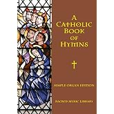 A Catholic Book of Hymns & Chants: Library, Sacred Music: 9798355393977 ...