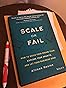 Scale or Fail: How to Build Your Dream Team, Explode Your Growth, and ...