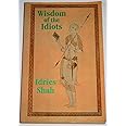 Wisdom of the Idiots: Shah, Idries: 9780863040467: Amazon.com: Books