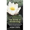 The Book of Awakening: Having the Life You Want by Being Present in the ...