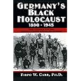 Germany's Black Holocaust: 1890-1945: Details Never Before Revealed ...