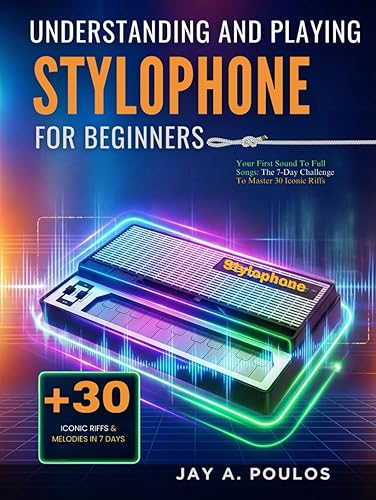 UNDERSTANDING AND PLAYING STYLOPHONE FOR BEGINNERS: Your First Sound To ...