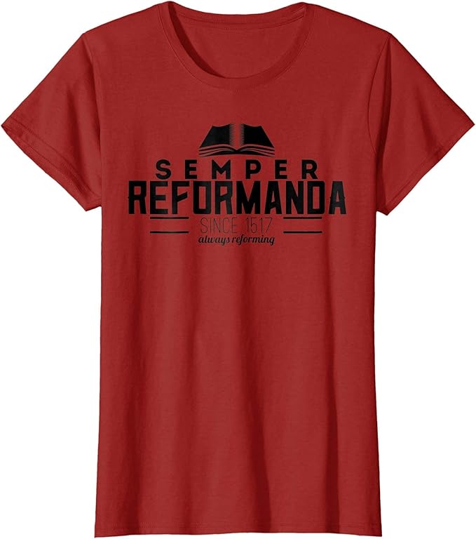 Amazon.com: Semper Reformanda Always Reforming T-Shirt Reformed ...