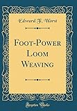 Weaving With Foot-Power Looms: Edward Francis Worst: 9780486230641 ...