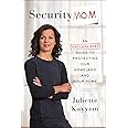 Security Mom: An Unclassified Guide to Protecting Our Homeland and Your ...