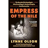 Empress of the Nile: The Daredevil Archaeologist Who Saved Egypt's Ancient Temples from ...