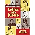 Coffee with Jesus: Wilkie, David: 9780830836628: Amazon.com: Books