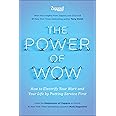 The Power of WOW: How to Electrify Your Work and Your Life by Putting ...