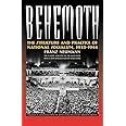 Behemoth: The Structure and Practice of National Socialism, 1933-1944: Franz L. Neumann, Peter ...