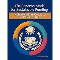 The Benevon Model for Sustainable Funding: A Step-by-Step Guide to ...