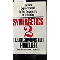 Synergetics 2: Explorations in the Geometry of Thinking: Fuller ...