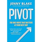 Pivot: The Only Move That Matters Is Your Next One: Blake, Jenny ...
