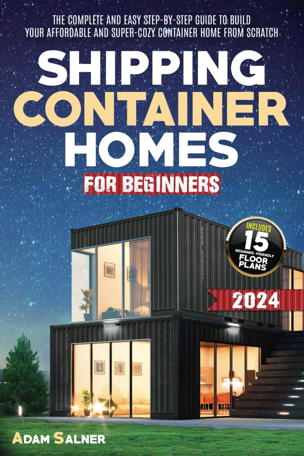 Mua Shipping Container Homes for Beginners: The Complete And Easy Step-By-Step Guide To Build ...