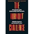 The Burnout Challenge: Managing People’s Relationships with Their Jobs ...