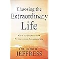 Choosing the Extraordinary Life: God's 7 Secrets for Success and ...