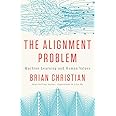 The Alignment Problem: Machine Learning and Human Values: Christian ...