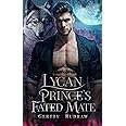 Amazon.com: Lycan Prince's Fated Mate: A Secret Baby Rejected Mate Billionaire Werewolf Romance ...