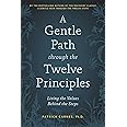A Gentle Path through the Twelve Principles: Living the Values Behind ...