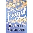 Frigid (Frigid, 1): Armentrout, Jennifer L.: 9781464238505: Amazon.com ...