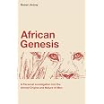 African Genesis: A Personal Investigation into the Animal Origins and ...