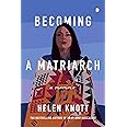 Becoming a Matriarch: A Memoir : Knott, Helen: Amazon.ca: Books