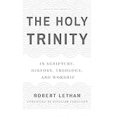 The Holy Trinity: In Scripture, History, Theology And Worship: Letham ...