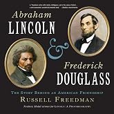 Abraham Lincoln and Frederick Douglass: The Story Behind an American ...