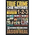 True Crime Case Histories - (Books 1, 2 & 3): 32 Disturbing True Crime Stories (3 Book True ...