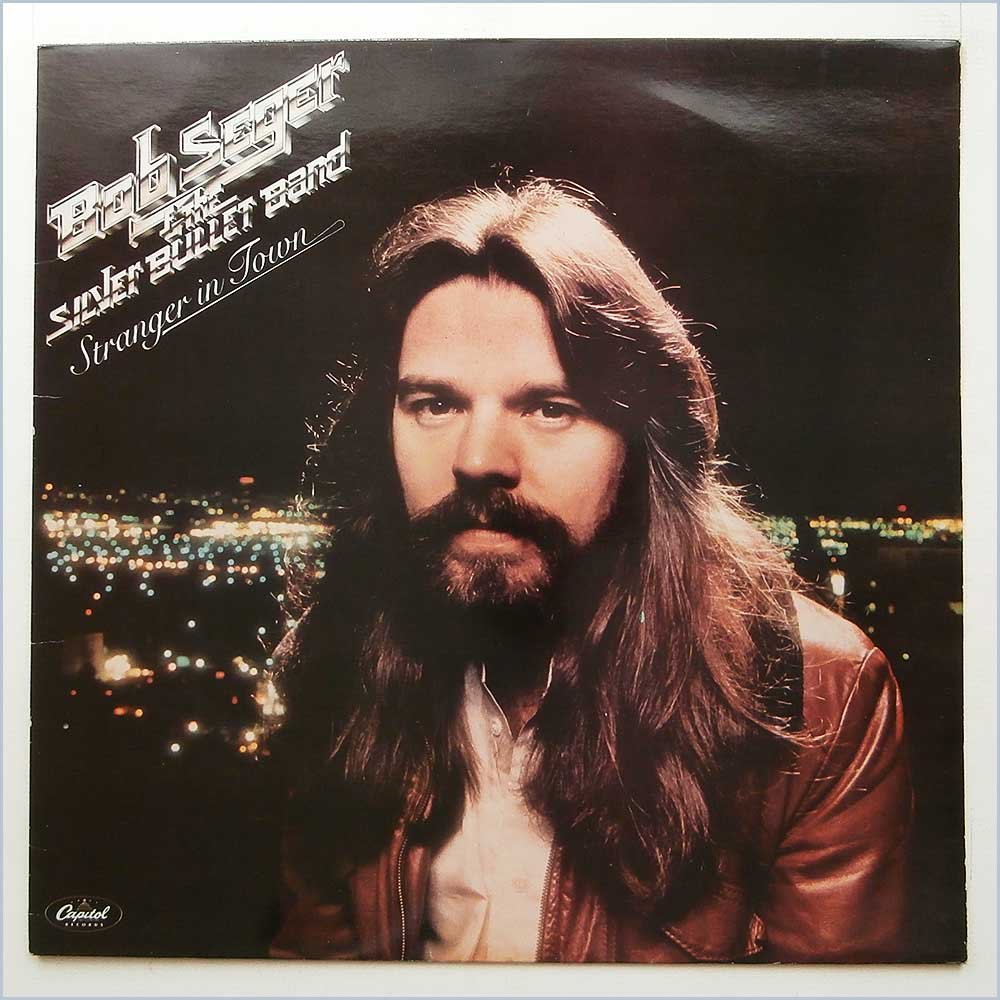 Bob Seger & The Silver Bullet Band: Stranger In Town LP: Bob Seger And ...