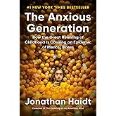 The Anxious Generation: How the Great Rewiring of Childhood Is Causing ...