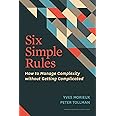 Six Simple Rules: How to Manage Complexity without Getting Complicated ...