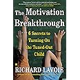 The Motivation Breakthrough: 6 Secrets to Turning On the Tuned-Out ...