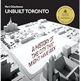 Unbuilt Toronto: A History of the City That Might Have Been ...