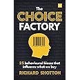 The Choice Factory: 25 behavioural... by Shotton, Richard