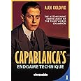 Capablanca’s Endgame Technique: The Astonishing Chess Logic of the 3rd ...