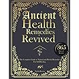 Ancient Health Remedies Revived: The Complete Guide to Herbal and ...