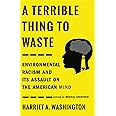 A Terrible Thing to Waste: Environmental Racism and Its Assault on the ...