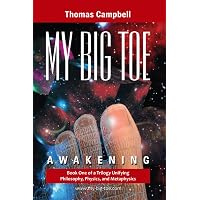 My Big Toe: A Trilogy Unifying Philosophy, Physics, and Metaphysics ...
