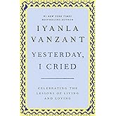 Yesterday, I Cried: Celebrating the Lessons of Living and Loving ...