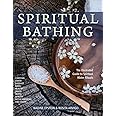 Spiritual Bathing: Healing Rituals and Traditions from Around the World ...