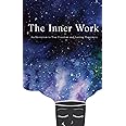 Amazon.com: The Inner Work: An Invitation to True Freedom and Lasting ...