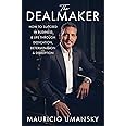 The Dealmaker: How to Succeed in Business & Life Through Dedication ...