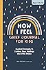 How I Feel: Grief Journal for Kids: Guided Prompts to Explore Your ...