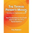 The Thyroid Patient's Manual: From Hypothyroidism to Good Health ...